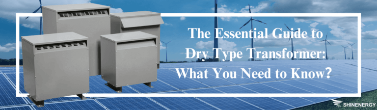Dry Type Transformer: What You Need to Know