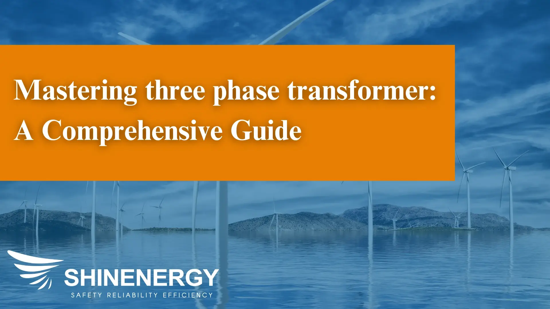 Mastering three phase transformers: A Comprehensive Guide