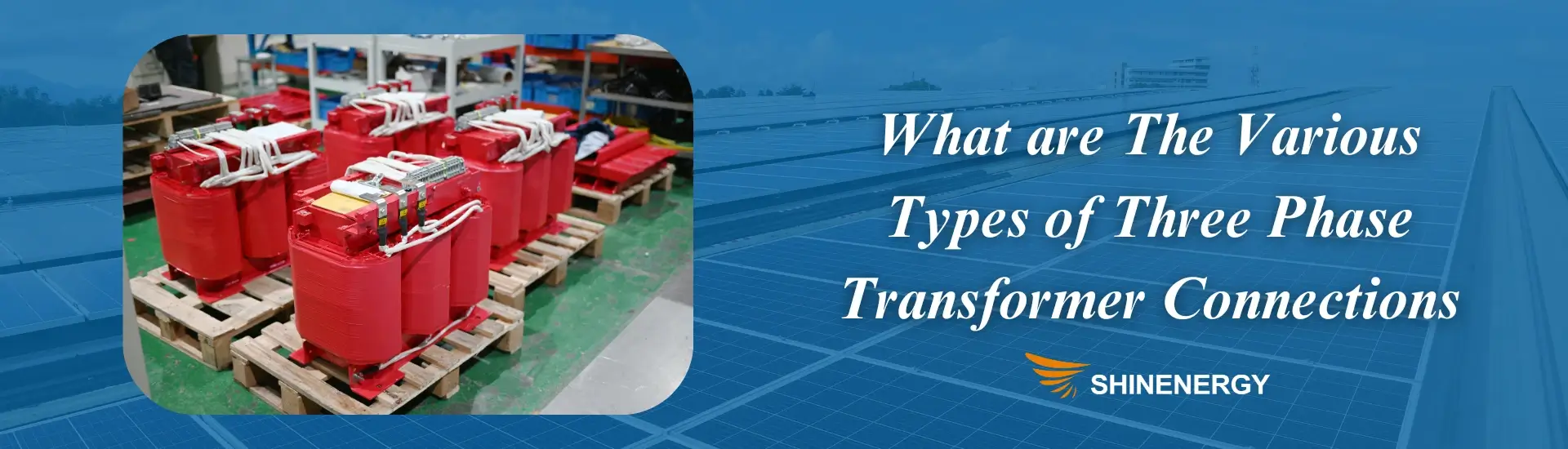 Mastering three phase transformers: A Comprehensive Guide