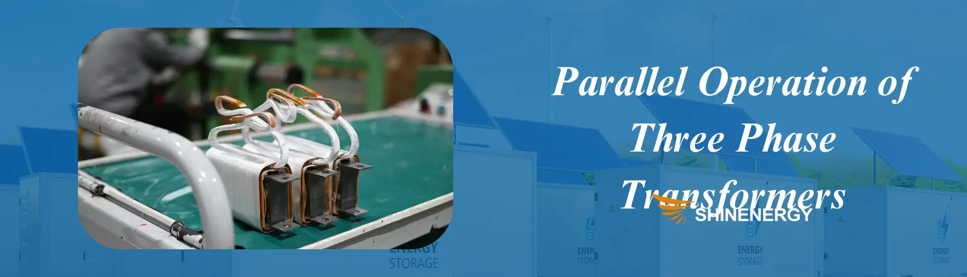 Mastering three phase transformers: A Comprehensive Guide